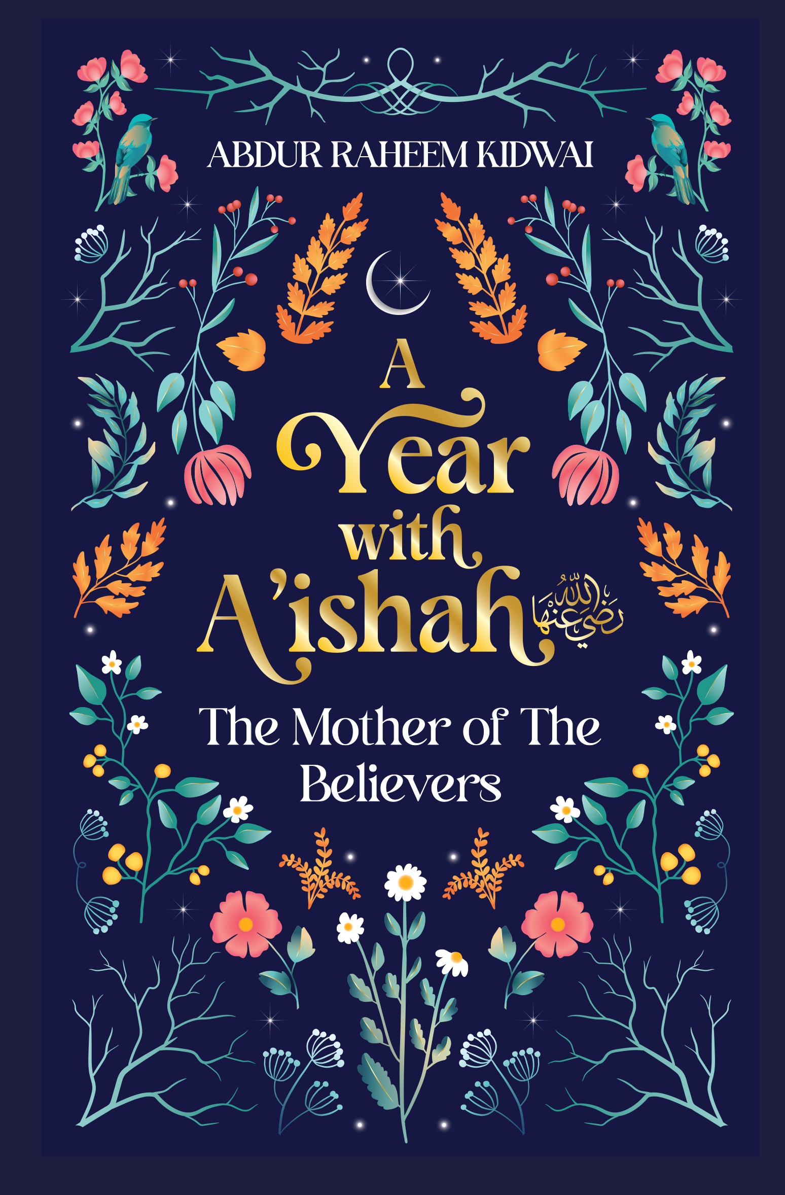 A Year with A'ishah (RA): The Mother of the Believers – Kube Publishing